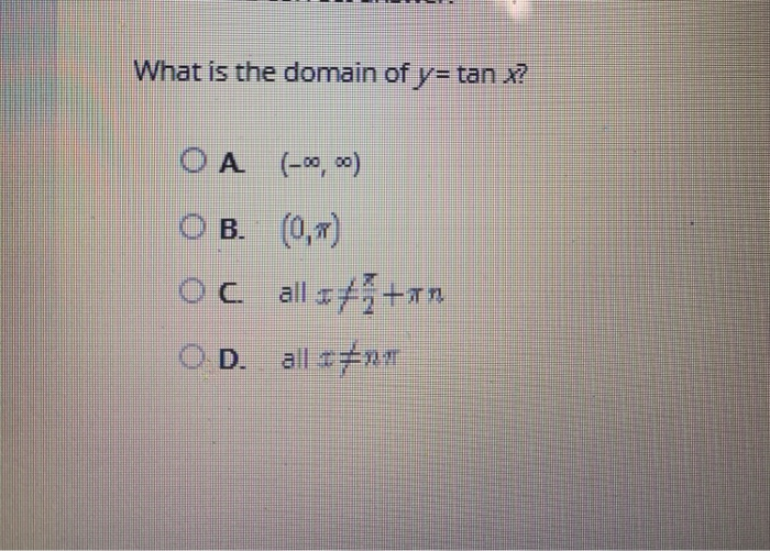 Solved What is the domain of y= tan x? OA (-0,90) OB. B. | Chegg.com