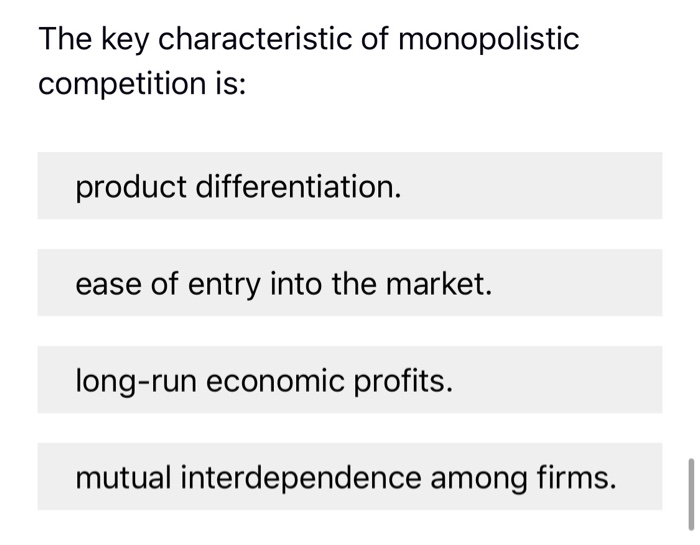 Solved The key characteristic of monopolistic competition | Chegg.com