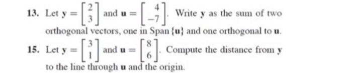 Solved 13. Let y=[23] and u=[4−7]. Write y as the sum of two | Chegg.com