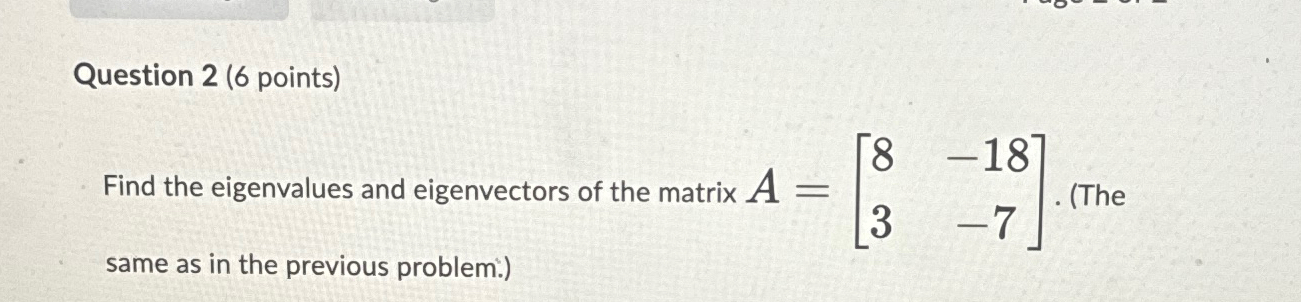 Solved Question 2 (6 ﻿points)Find the eigenvalues and | Chegg.com