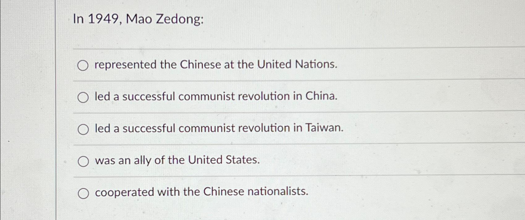 Solved In 1949, ﻿Mao Zedong:represented the Chinese at the | Chegg.com