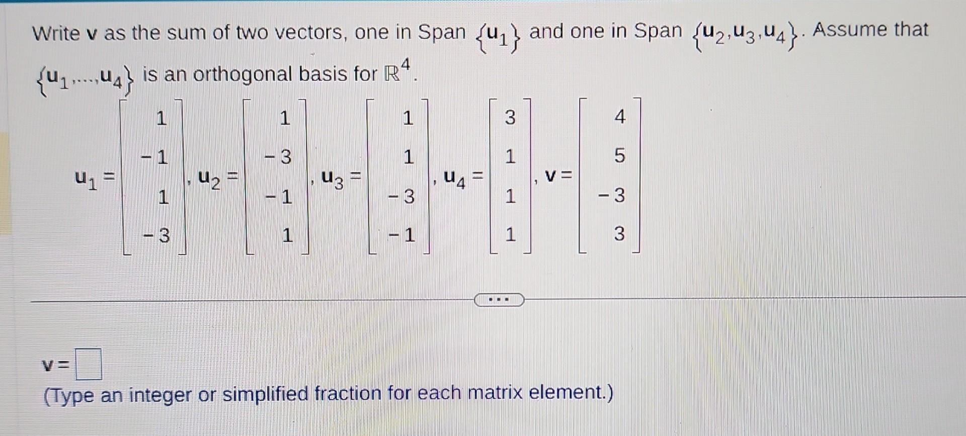 Solved Write v as the sum of two vectors, one in Span {u1} | Chegg.com