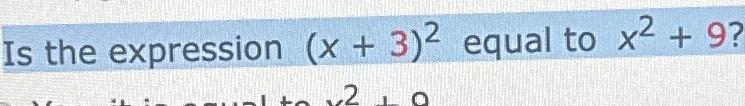 Is the expression (x+3)2 ﻿equal to x2+9 ? | Chegg.com