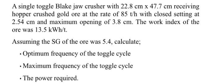 Solved A single toggle Blake jaw crusher with 22.8 cm x 47.7 | Chegg.com
