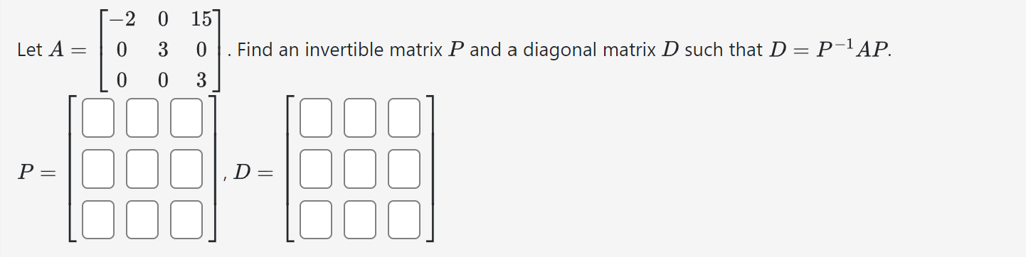 Solved Let A=[-2015030003]. ﻿Find an invertible matrix P | Chegg.com
