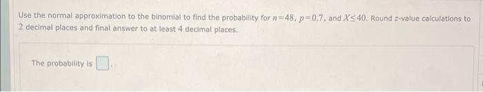 Solved Use the normal approximation to the binomial to find | Chegg.com