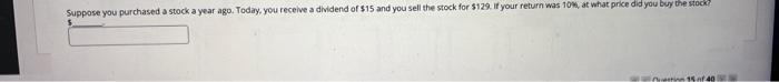 Solved Suppose you purchased a stock a year ago. Today, you | Chegg.com