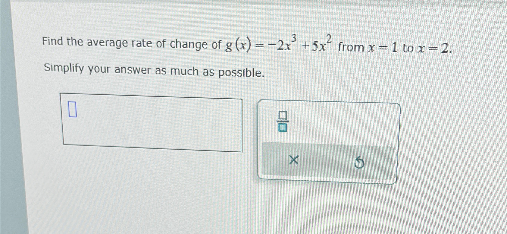 Solved Find the average rate of change of g(x)=-2x3+5x2 | Chegg.com