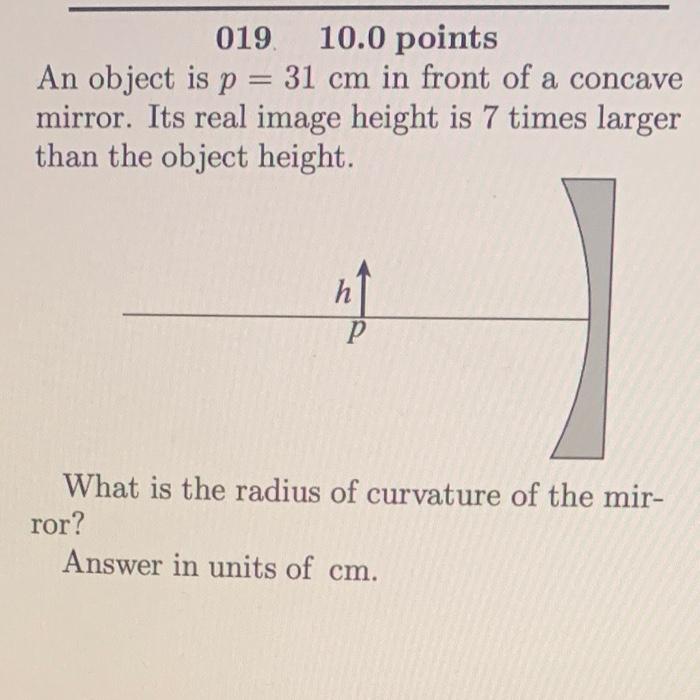 Solved 019. 10.0 points An object is p=31 cm in front of a | Chegg.com