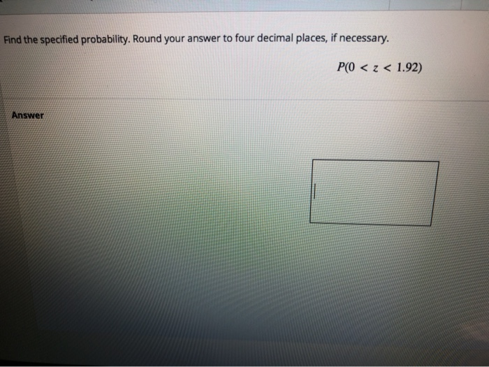 Solved Find the specified probability. Round your answer to | Chegg.com