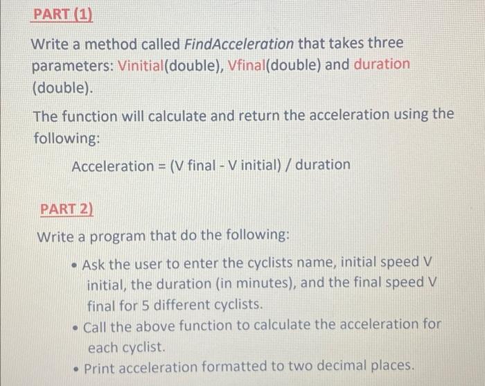 Solved PART 1) Write a method called FindAcceleration that | Chegg.com
