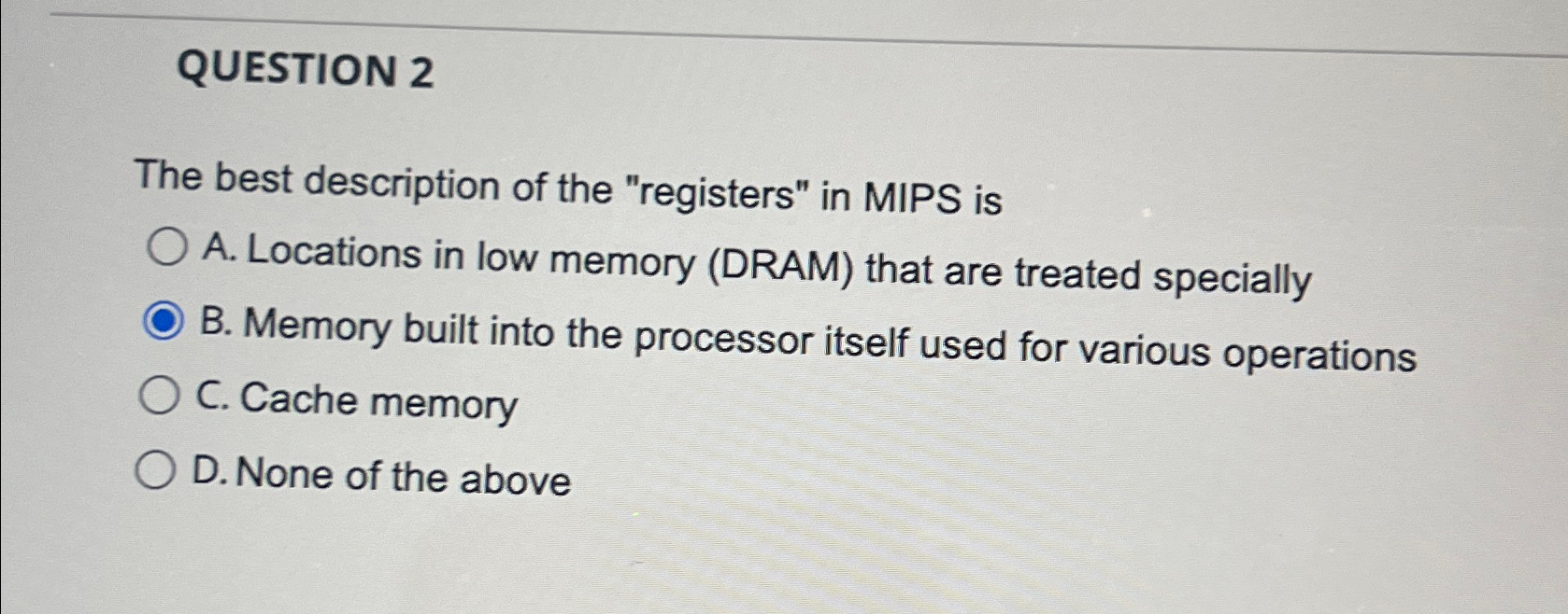 Solved QUESTION 2The best description of the "registers" in | Chegg.com