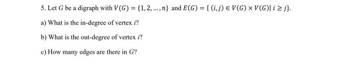 Solved 5. Let G be a digraph with V(G)={1,2,…,n} and | Chegg.com