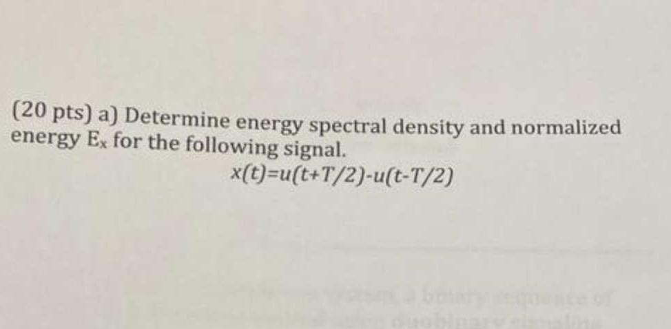 Solved (20 pts) a) Determine energy spectral density and | Chegg.com