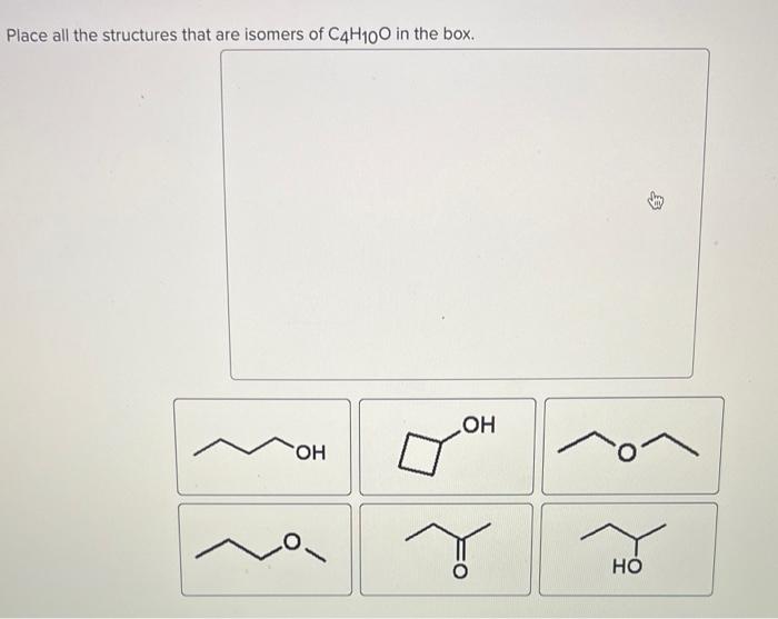 Solved Place all the structures that are isomers of C4H10O | Chegg.com
