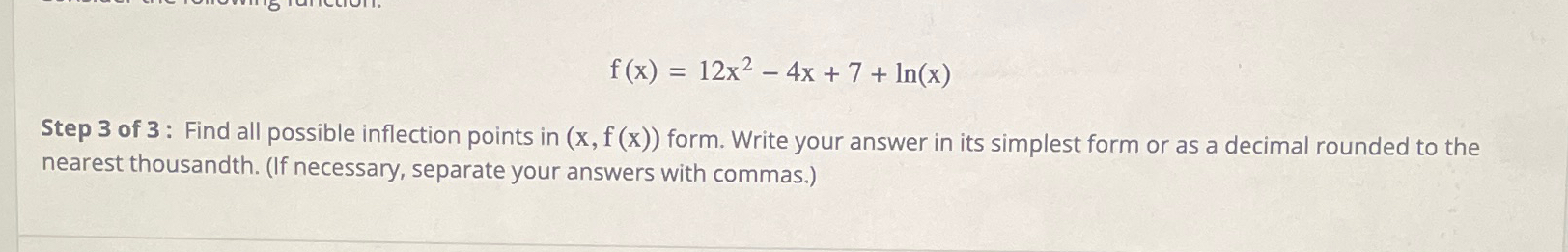 Solved f(x)=12x2-4x+7+ln(x)Step 3 ﻿of 3 ﻿: Find all possible | Chegg.com