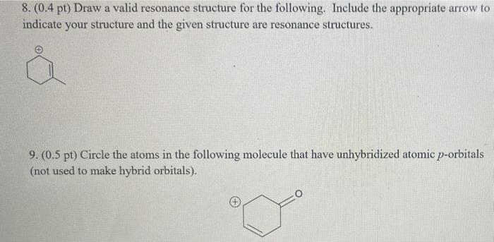 Solved 8. (0.4pt) Draw a valid resonance structure for the | Chegg.com