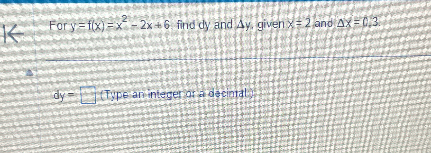Solved For y=f(x)=x2-2x+6, ﻿find dy ﻿and Δy, ﻿given x=2 ﻿and | Chegg.com