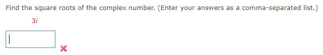 Solved Find the square roots of the complex number. (Enter | Chegg.com