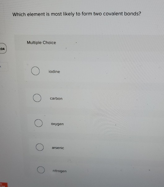 Solved Which element is most likely to form two covalent | Chegg.com