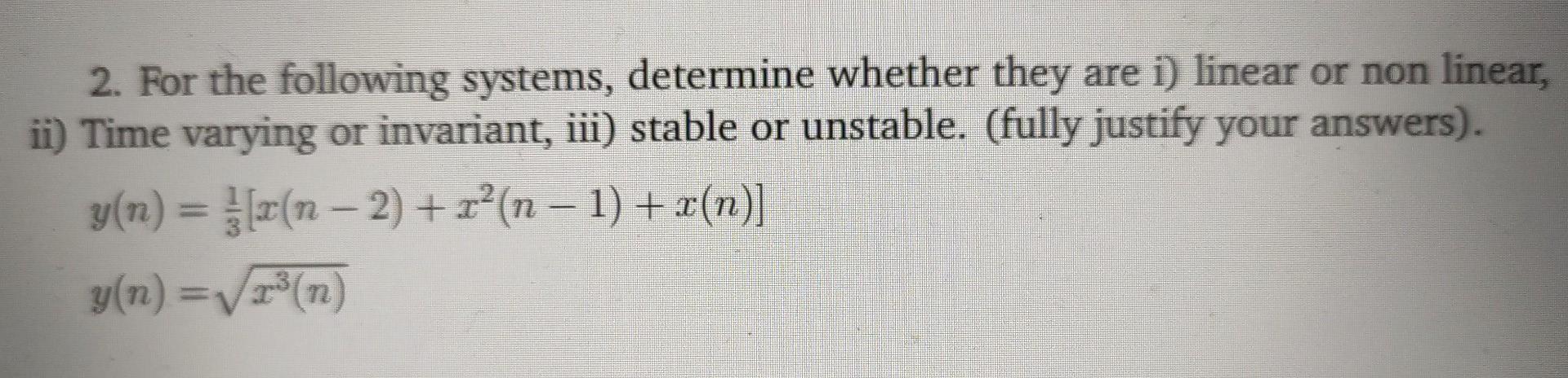 Solved 2. For the following systems, determine whether they | Chegg.com