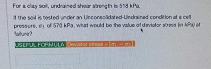Solved For a clay soil, undrained shear strength is 518 kPa. | Chegg.com