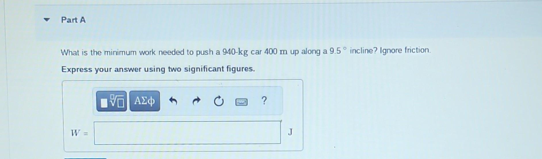 Solved What is the minimum work needed to push a 940−kg car | Chegg.com
