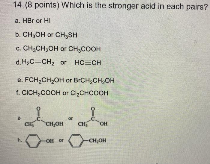 Solved 14.(8 points) Which is the stronger acid in each | Chegg.com