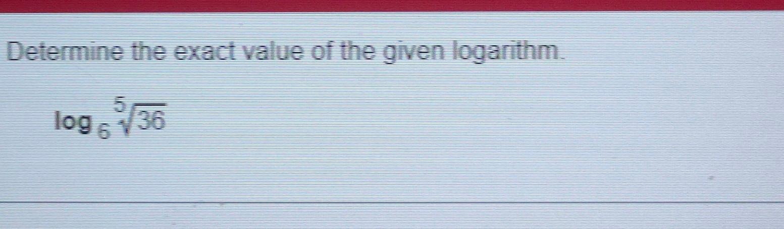 Solved Determine the exact value of the given logarithm. | Chegg.com
