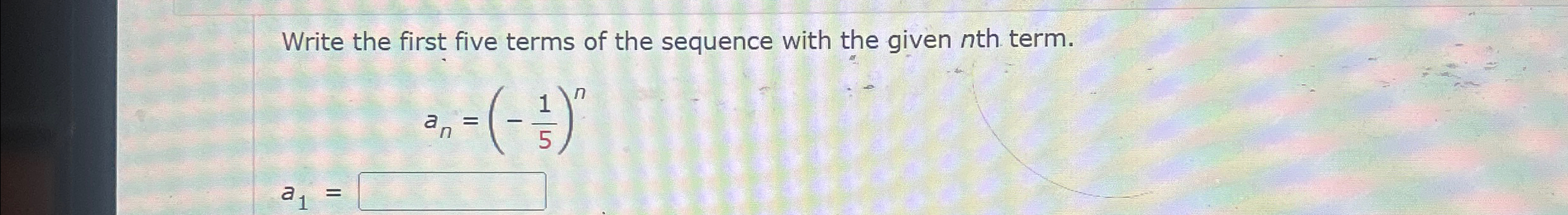 Solved Write the first five terms of the sequence with the | Chegg.com