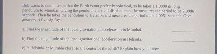 Solved Bob wants to demonstrate that the Earth is not | Chegg.com