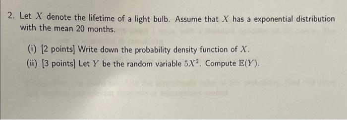 Solved 2. Let X denote the lifetime of a light bulb. Assume | Chegg.com