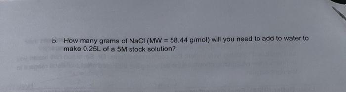 b. How many grams of NaCl(MW=58.44 g/mol ) will you | Chegg.com