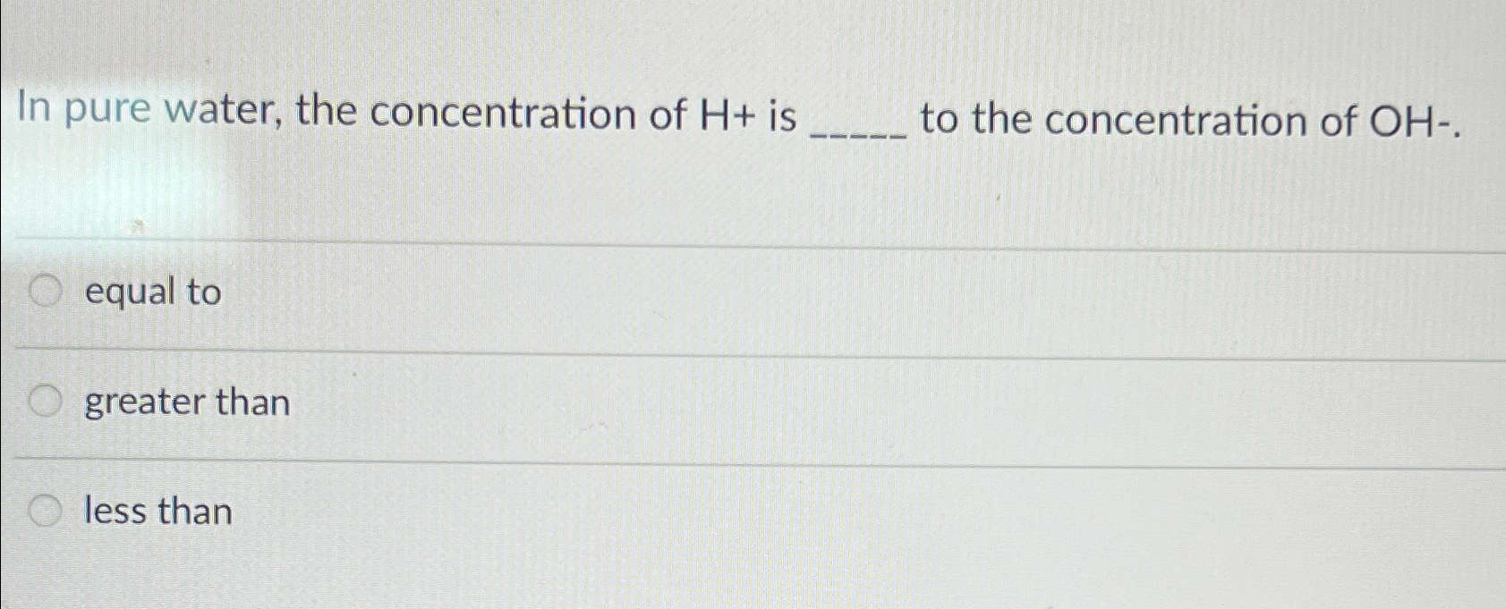 Solved In pure water, the concentration of H+ ﻿is to the | Chegg.com
