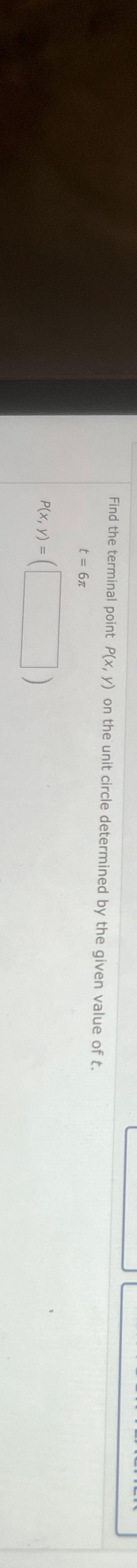 Solved Find the terminal point P(x,y) ﻿on the unit circle | Chegg.com