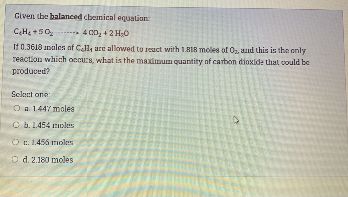 Solved Given the balanced chemical equation: ------> C4H4 + | Chegg.com