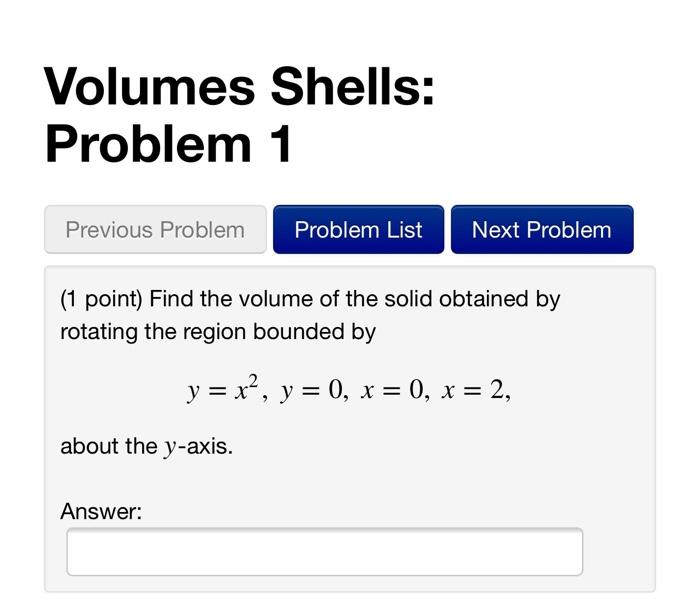 Solved Volumes Shells: Problem 1 Previous Problem Problem | Chegg.com
