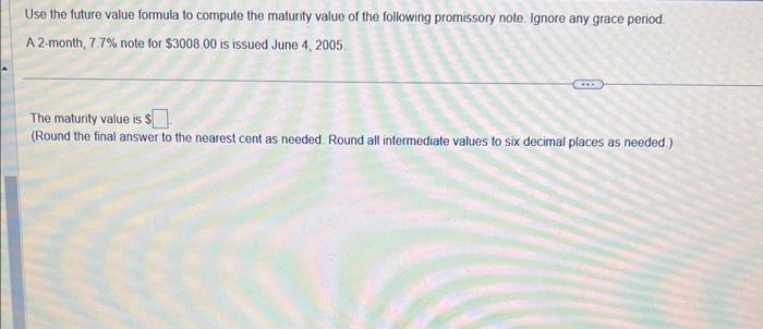 Solved Use the future value formula to compute the maturity | Chegg.com