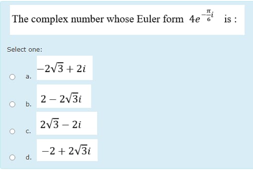 Solved The complex number whose Euler form 4e-π6i ﻿is | Chegg.com