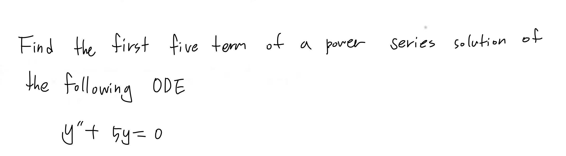 Solved Find the first five term of a pover series solution | Chegg.com