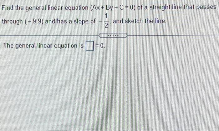 Solved Find the general linear equation (Ax+By+C = 0) of a | Chegg.com