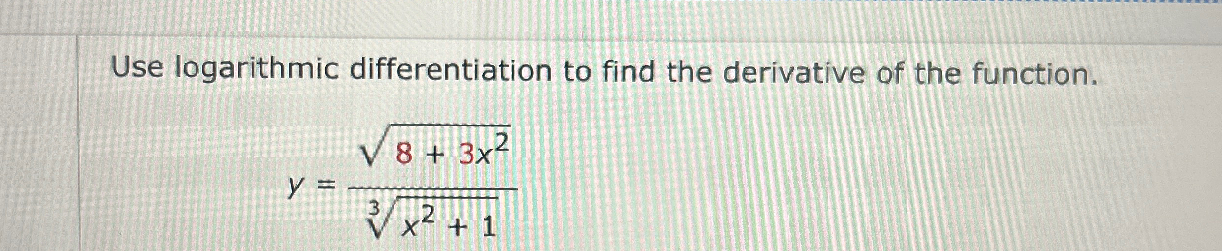 Solved Use logarithmic differentiation to find the | Chegg.com