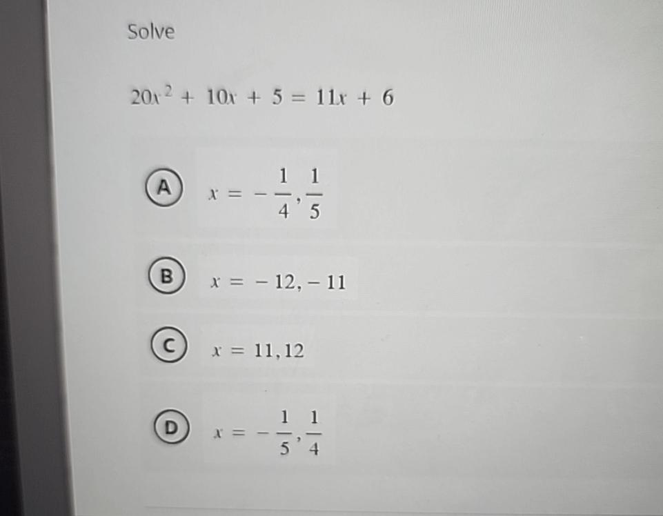 Solved Solve20x2+10x+5=11x+6x=-14,15x=-12,-11x=11,12x=-15,14 | Chegg.com