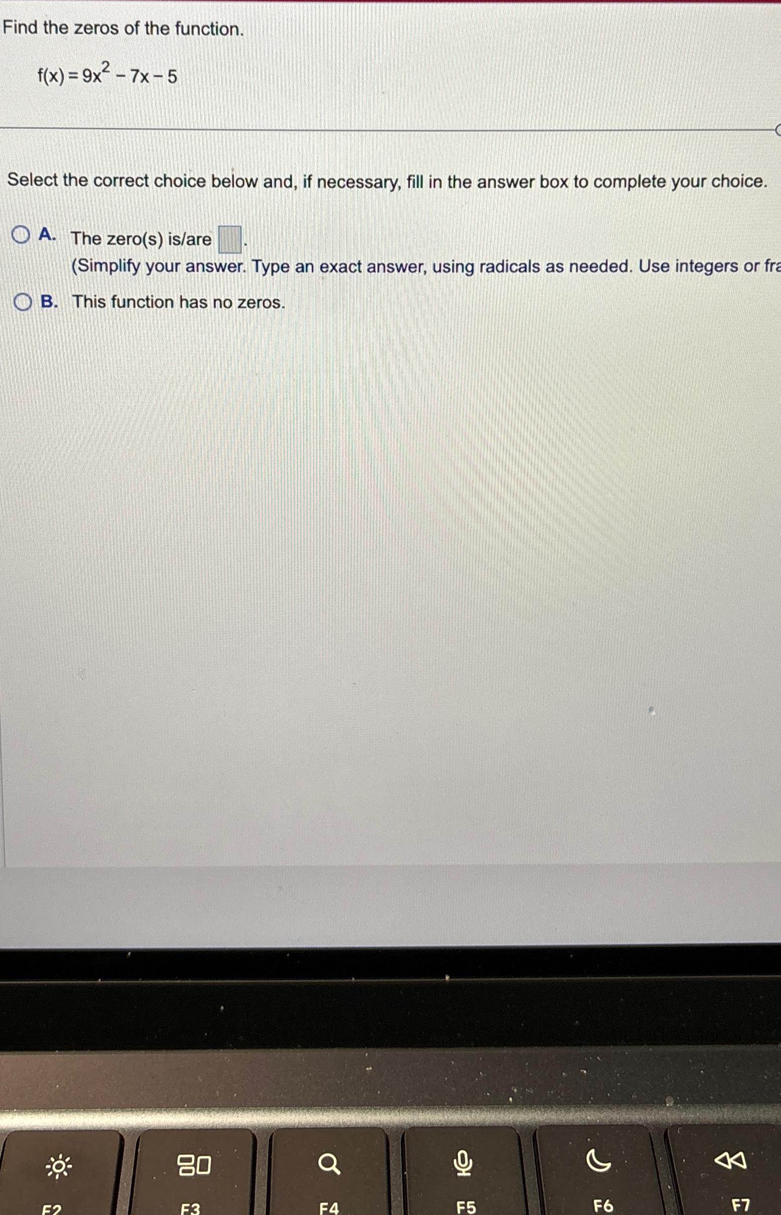 Solved Find the zeros of the function.f(x)=9x2-7x-5Select | Chegg.com
