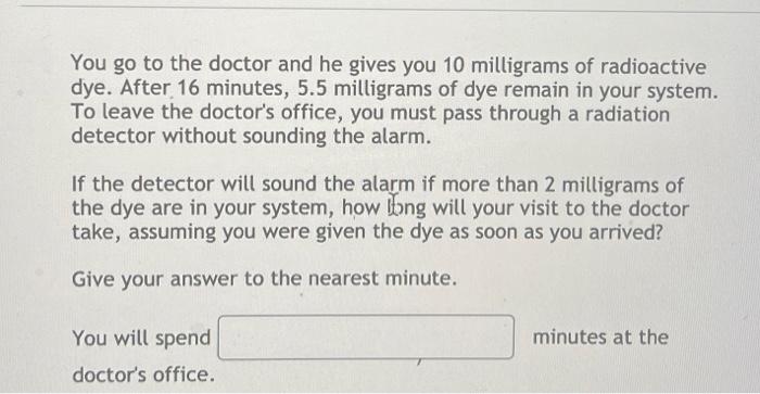Solved You go to the doctor and he gives you 10 milligrams | Chegg.com