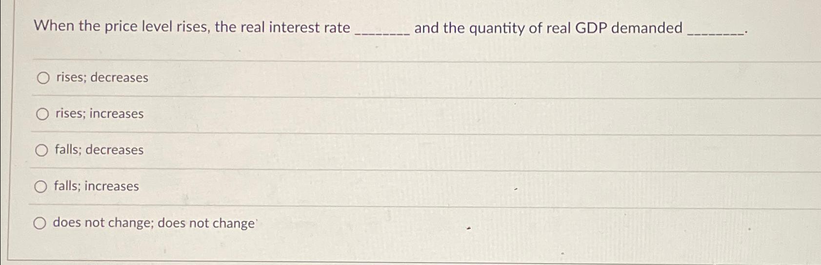 Solved When the price level rises, the real interest rate | Chegg.com