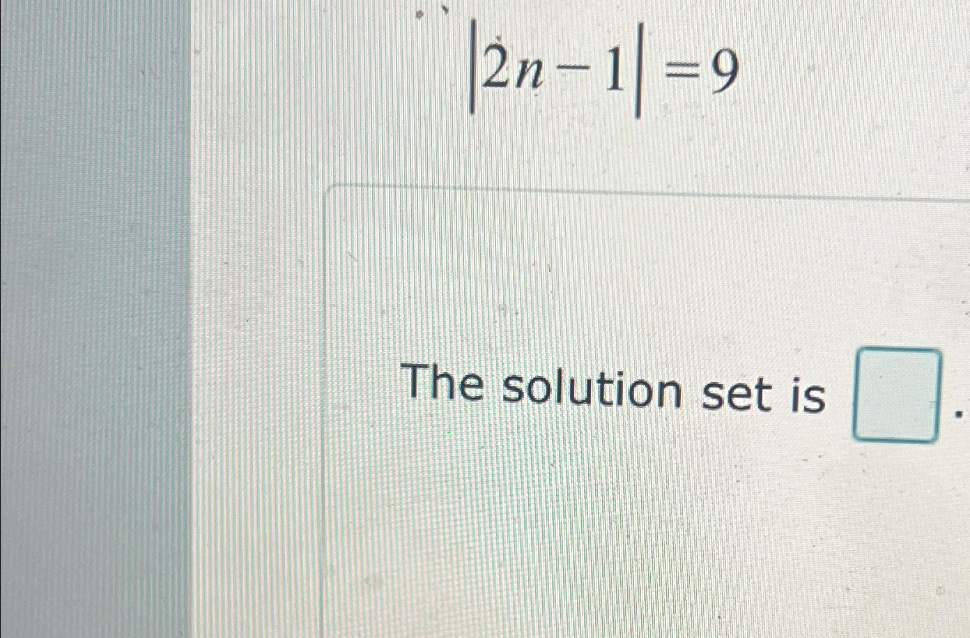 Solved |2n-1|=9The solution set is | Chegg.com