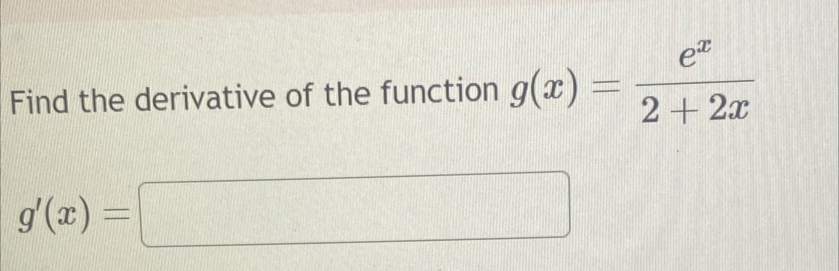 Solved Find the derivative of the function g(x)=ex2+2xg'(x)= | Chegg.com