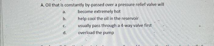 Solved A. Oil that is constantly by-passed over a pressure | Chegg.com