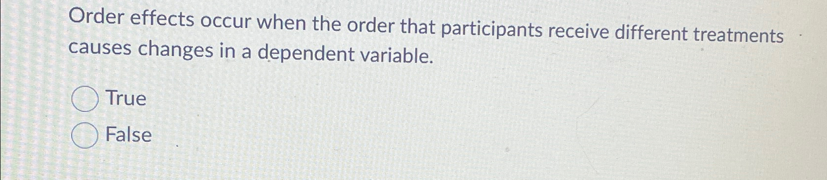 Solved Order effects occur when the order that participants | Chegg.com